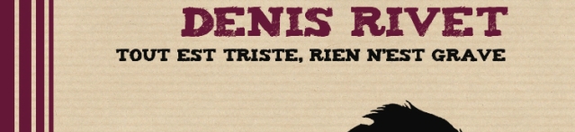 Tout sur le nouveau CD de DENIS RIVET..... enfin sur ce site ! - La ...
